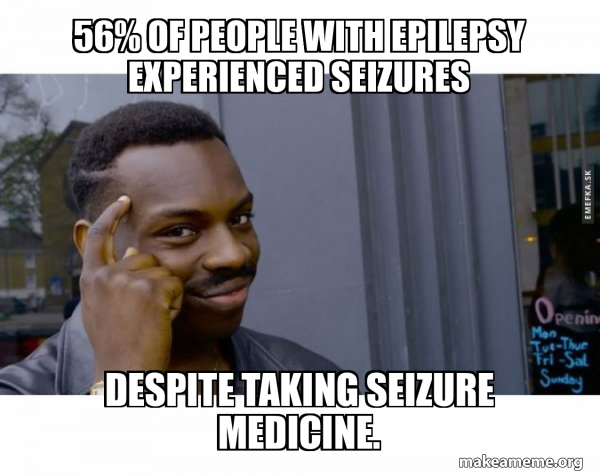56% of people with epilepsy experienced seizures despite taking seizure ...