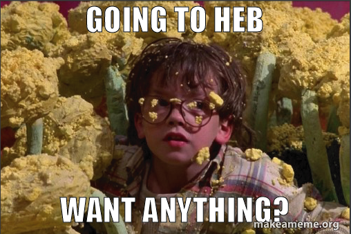 Requesting a new "Going to HEB..." Meme Picture. : r/Austin