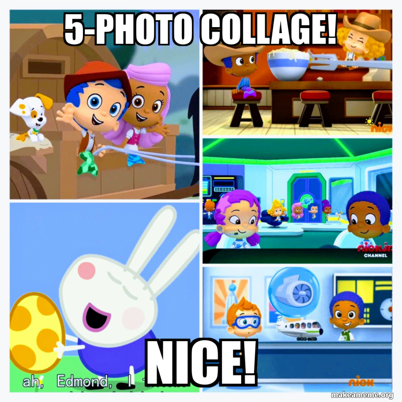 5-photo collage! Nice! - Collage with 5 Photos Meme Generator