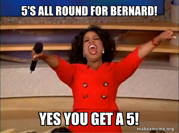 5's all round for Bernard! Yes you get a 5! - Oprah Winfrey - You Get a ...
