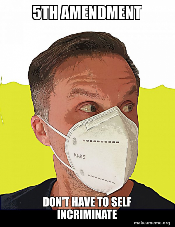 5th Amendment Don't have to self incriminate - Face Masks Meme Generator