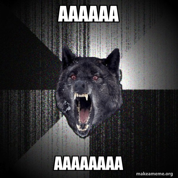 АААААА АААААААА - Insanity Wolf Meme Generator