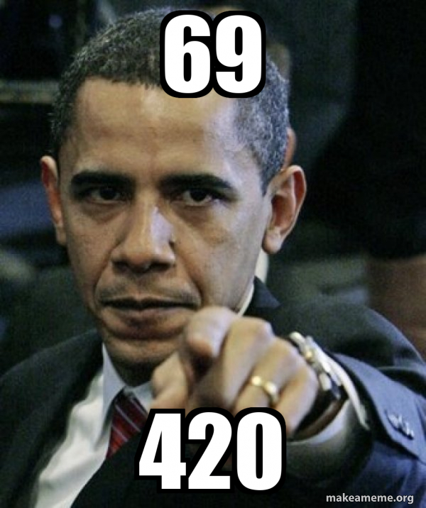 69 420 - Angry Obama Meme Generator