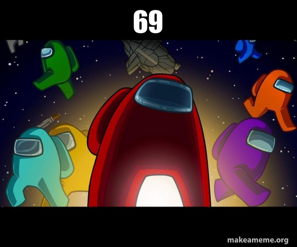 69 - Among Us Meme Generator