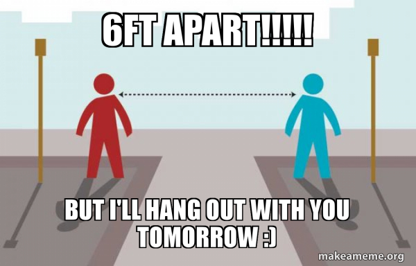 6ft Apart!!!!! But i'll hang out with you tomorrow :) - Coronavirus ...
