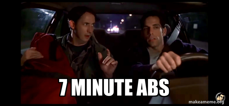 7 minute abs Meme Generator