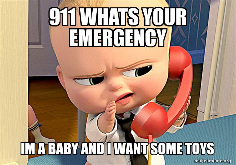 911 whats your emergency Im a baby and I want Some Toys Meme Generator