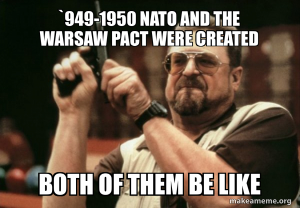 `949-1950 NATO and the Warsaw Pact were created Both of them be like ...