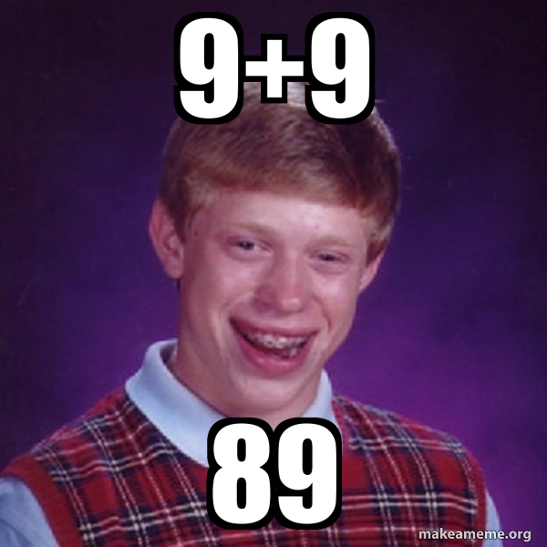 9+9 89 - Bad Luck Brian Meme Generator
