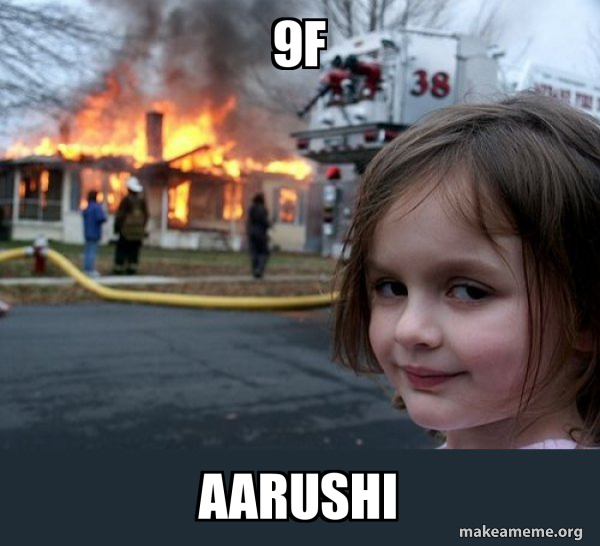 9F aarushi - Disaster Girl Meme Generator