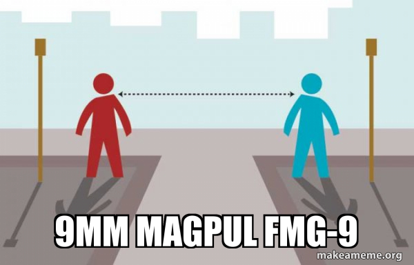9MM Magpul FMG-9 - Coronavirus Social Distancing Meme Generator