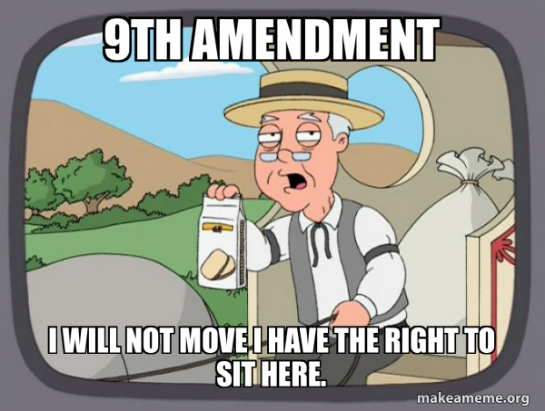 9th amendment I will not move i have the right to sit here. - Pepperidge Farm Remembers Meme ...