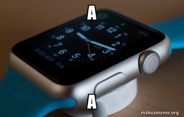 a a - Apple Watch Meme Generator
