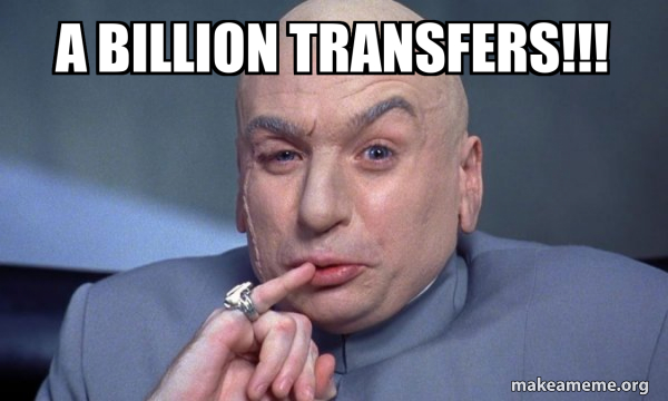 A Billion Transfers!!! - You Complete Me Meme Generator