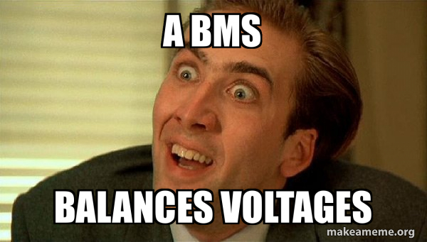 A BMS balances voltages - Sarcastic Nicholas Cage Meme Generator