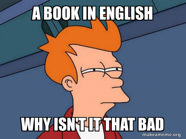 a book in english why isn't it that bad - Futurama Fry Meme Generator