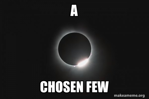 a chosen few - Eclipse Meme Generator