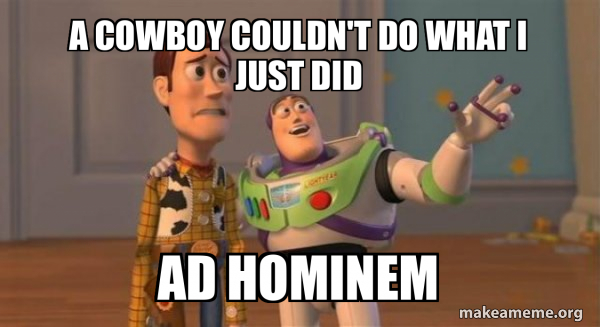 A cowboy couldn't do what I just did Ad Hominem - Buzz and Woody (Toy ...