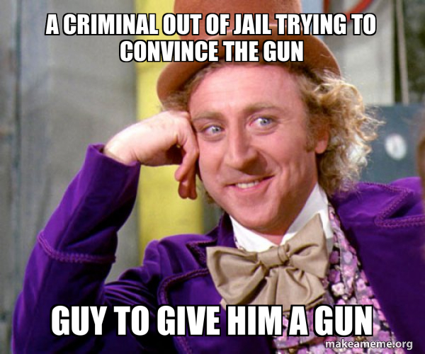A criminal out of jail trying to convince the gun guy to give him a gun ...