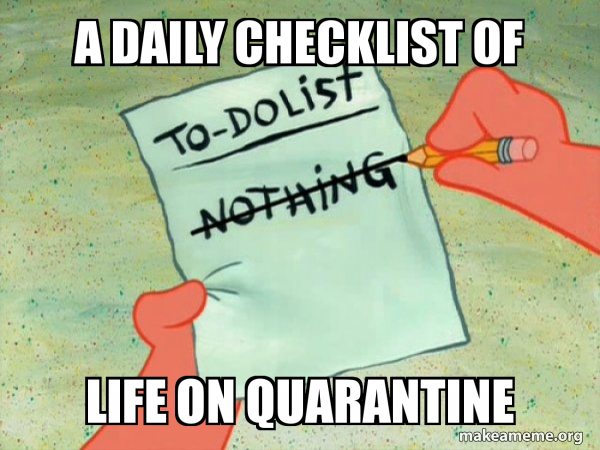 a daily checklist of life on quarantine - TO-DO List Meme Generator
