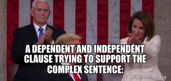 a dependent and independent clause trying to support the complex ...