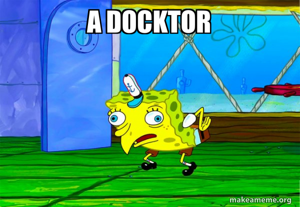 a docktor - Mocking SpongeBob Meme Generator
