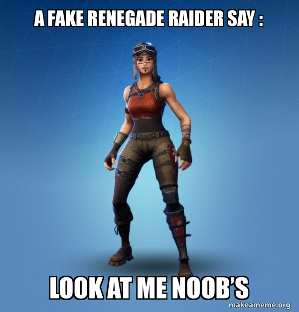 A fake renegade raider say : Look at me noobâ€™s - Renegade Raider ...