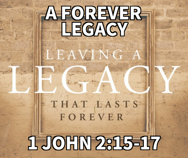 a forever legacy 1 john 2:15-17 Meme Generator