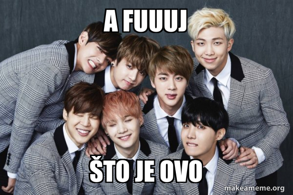 A fuuuj Što je ovo - K-Pop Band BTS (Bangtan Boys) Meme Generator