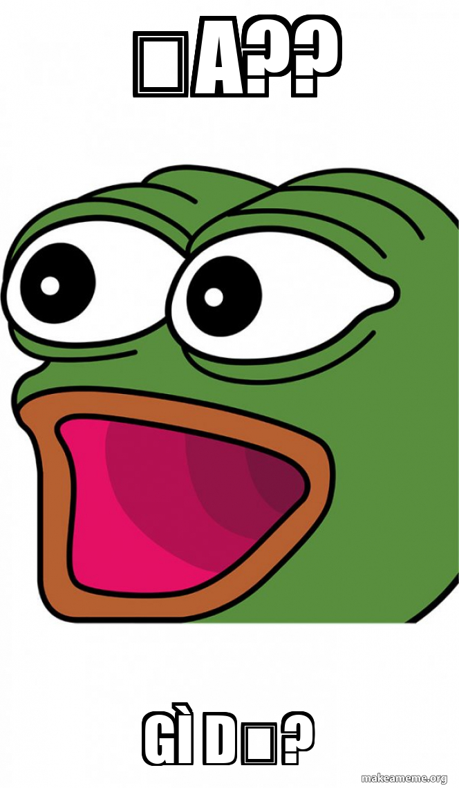 Ủa?? Gì dợ? - Poggers Meme Generator