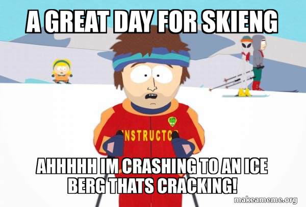 a great day for skieng AHHHHH IM CRASHING TO AN ICE BERG THATS CRACKING ...