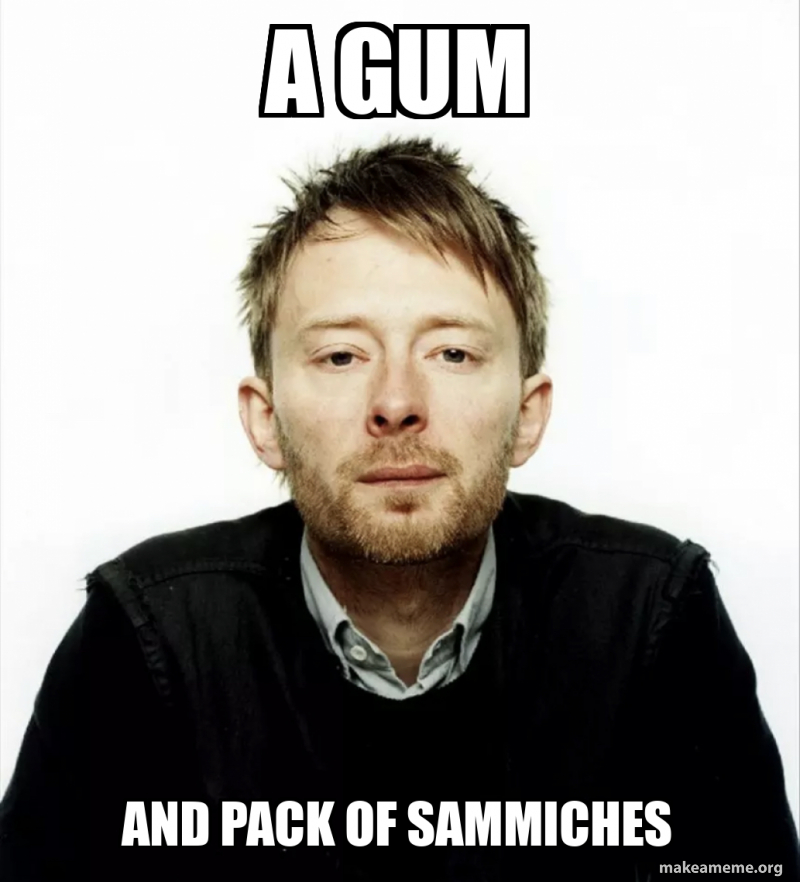 a gum and pack of sammiches Meme Generator