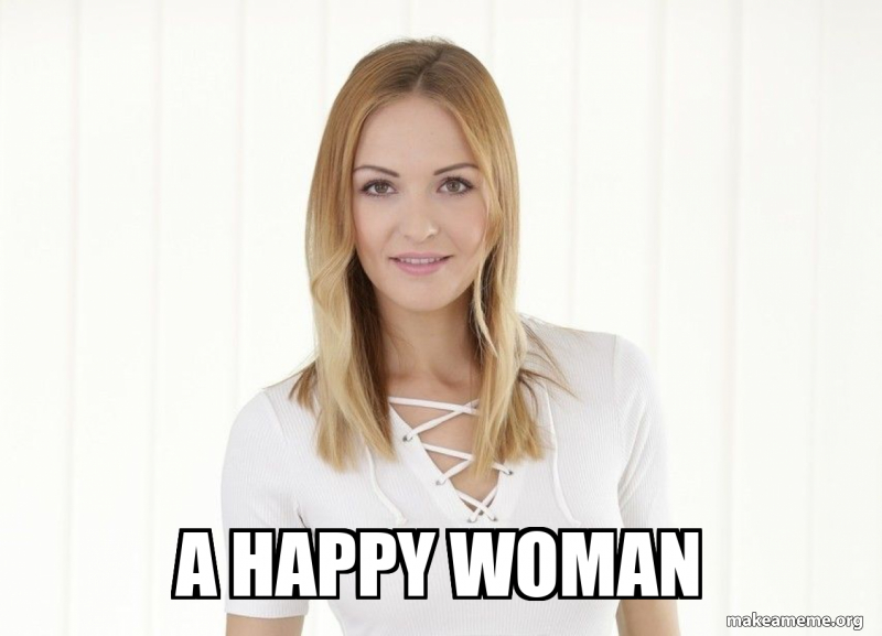 a happy woman Meme Generator