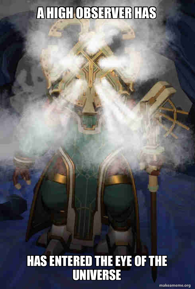 a high observer has has entered the eye of the universe Meme Generator