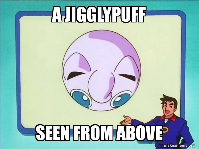 a jigglypuff seen from above Meme Generator