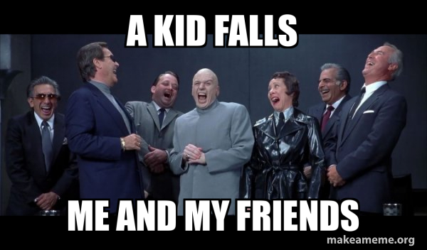 a kid falls me and my friends - Dr Evil and Henchmen laughing - and ...