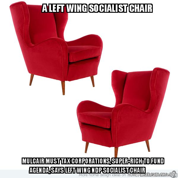 A LEFT WING SOCIALIST CHAIR Mulcair must tax corporations, super-rich ...