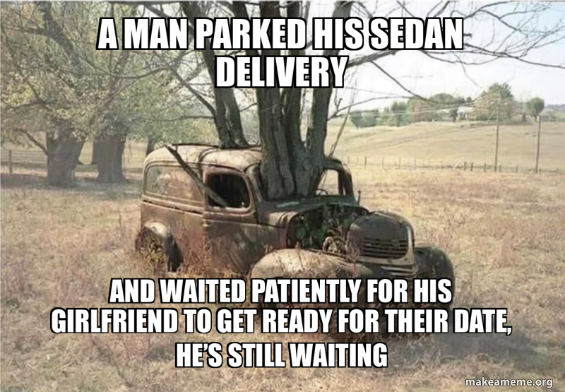 A man parked his sedan delivery And waited patiently for his Girlfriend ...