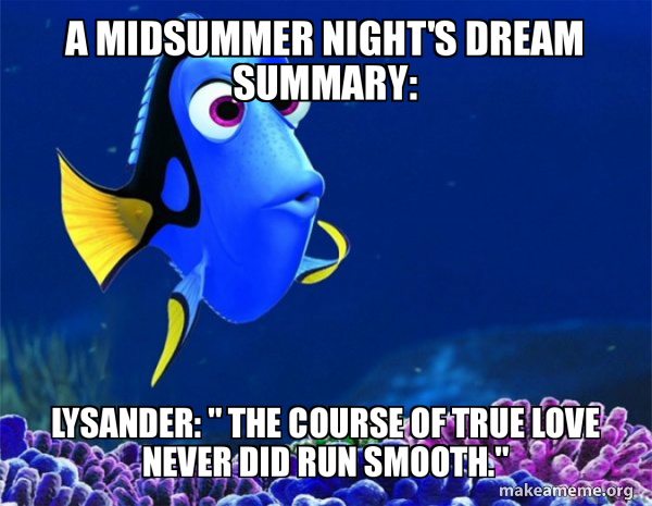 A Midsummer Night's Dream Summary: Lysander: " The course of true love ...