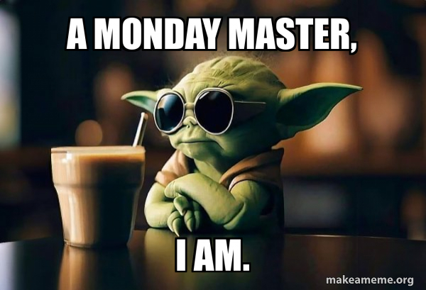 A Monday Master, I am. - Cool Yoda (Sunglasses) Meme Generator
