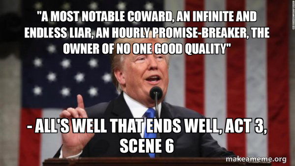 "a most notable coward, an infinite and endless liar, an hourly promise ...