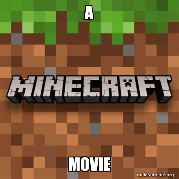 A Movie - Minecraft Meme Generator