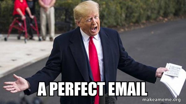 a perfect email - Trump - Impeachment Quid Pro Quo Meme Generator