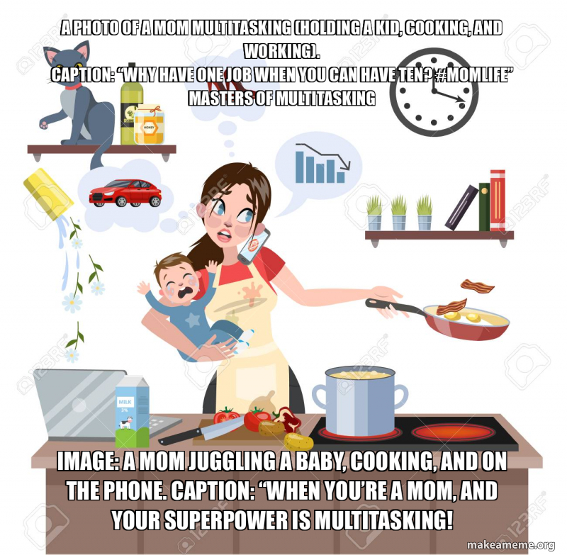 A photo of a mom multitasking (holding a kid, cooking, and working ...