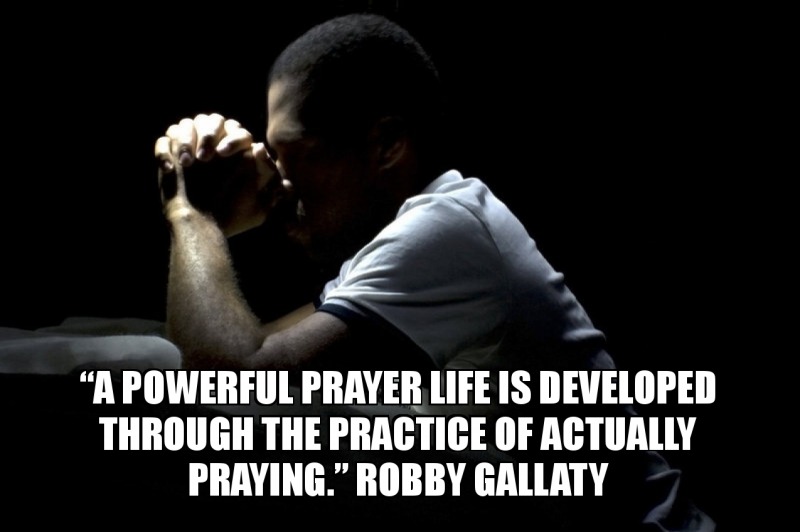 â€œA powerful prayer life is developed through the practice of actually ...
