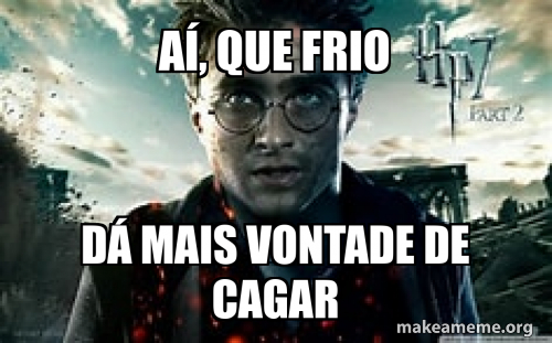 aí, que frio dá mais vontade de cagar Meme Generator