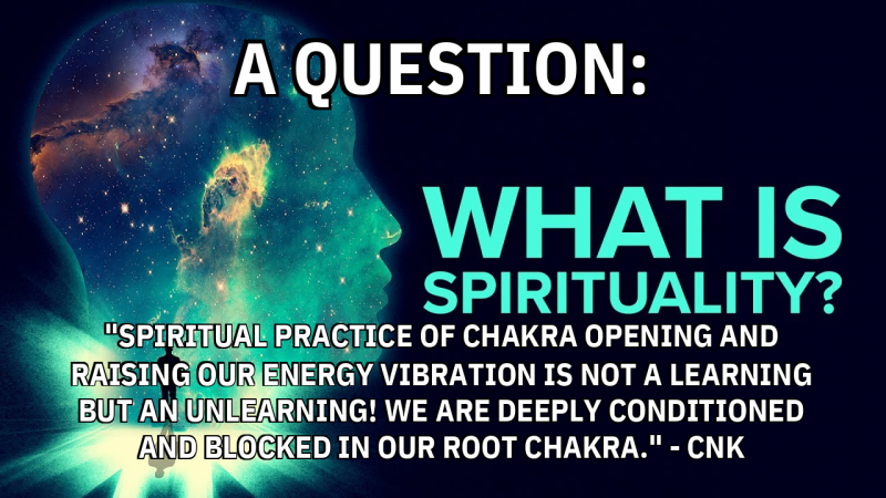 a question: "SPIRITUAL PRACTICE of chakra opening and RAISING OUR ...