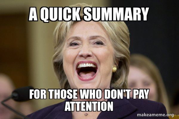 A Quick summary FOR THOSE who don't pay attention - Hillary Clinton ...