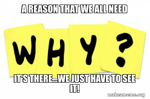 a reason that we all need it's there...we just have to see it! Meme ...