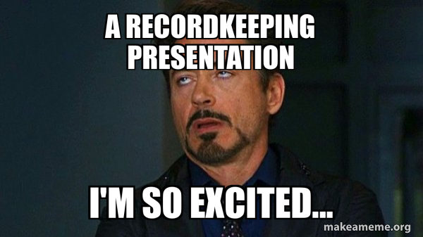 A recordkeeping presentation I'm so excited... - Tony Stark Eye Roll ...